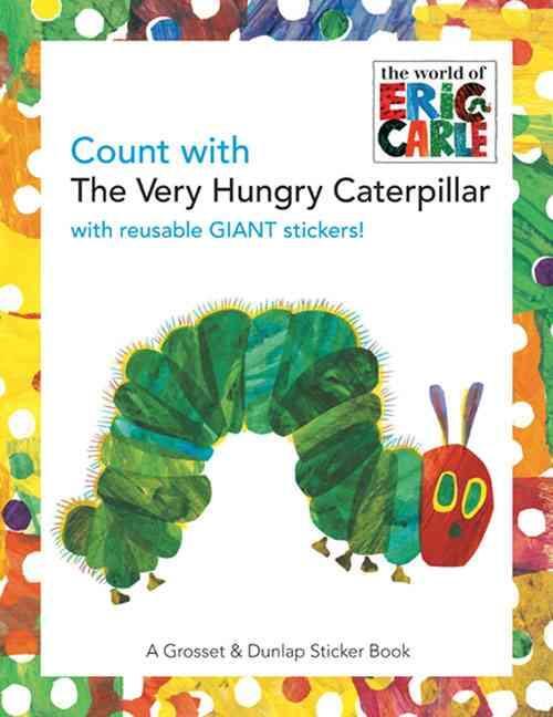 Count with the Very Hungry Caterpillar [With Giant Reusable Stickers ...