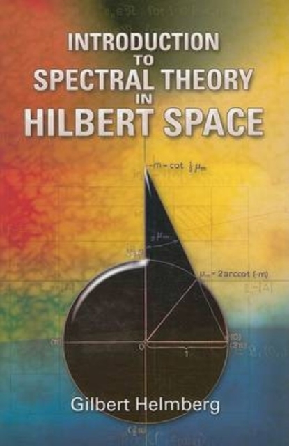 Introduction to Spectral Theory in Hilbert Space, Gilbert Helmberg ...