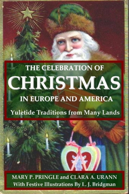 The Celebration of Christmas In Europe and America: Yuletide Traditions ...
