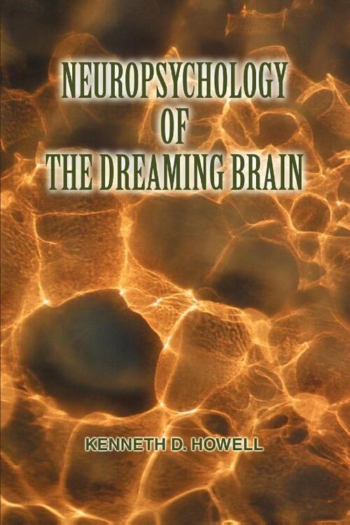 Neuropsychology of the Dreaming Brain, Ken Howell | Boek ...