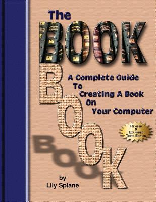 The BookBook: A Complete Guide To Creating A Book On Your Computer ...