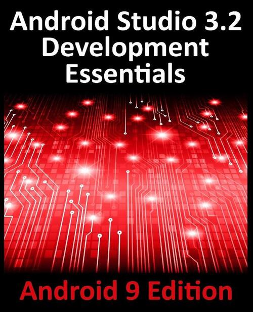 Android Studio 3.2 Development Essentials - Android 9 Edition, Neil Smyth | Boek | 9780960010943 ...