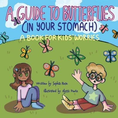 A Guide to Butterflies (In Your Stomach): A Book for Kids' Worries ...