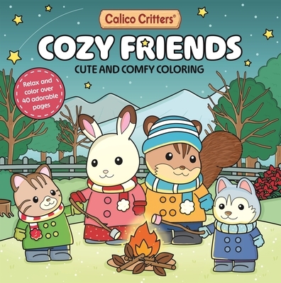 Calico Critters: Cozy Friends Coloring Book: Cute and Comfy Coloring ...