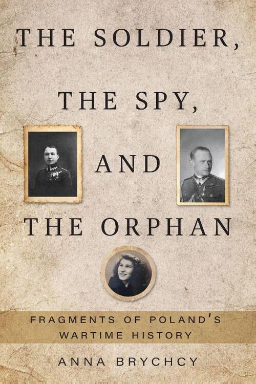 Brychcy, A: Soldier, the Spy, and the Orphan, Anna Brychcy | Boek ...