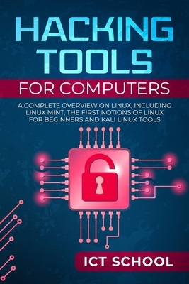 Hacking tools for computers: A Complete Overview on Linux, Including Linux Mint, the First ...