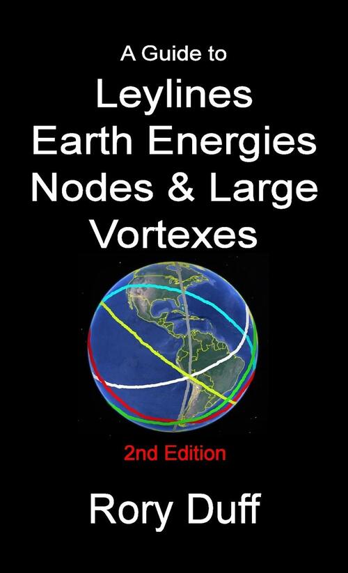 A guide to Leylines, Earth Energy lines, Nodes & Large Vortexes, Rory ...