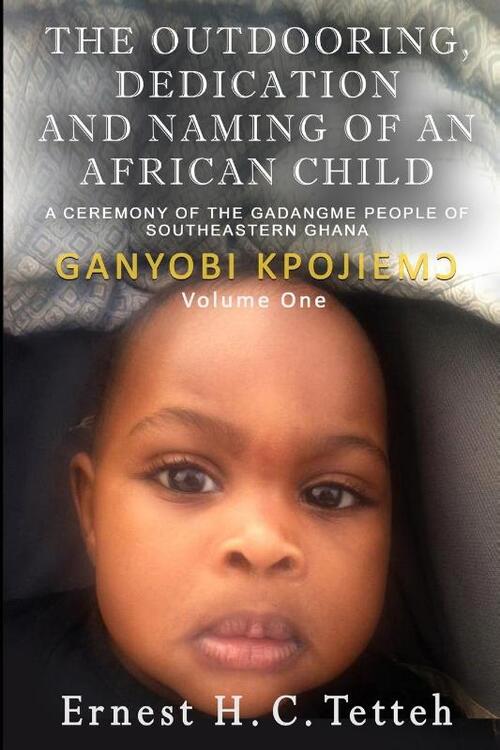 THE Outdooring, Dedication and Naming of an African Child Volume 1 ...