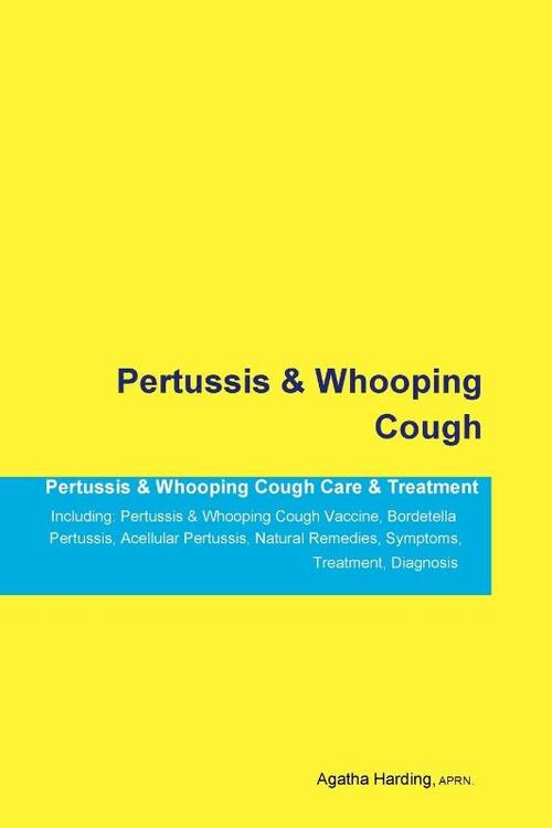 Pertussis & Whooping Cough Pertussis & Whooping Cough Care & Treatment Including, Agatha Harding ...