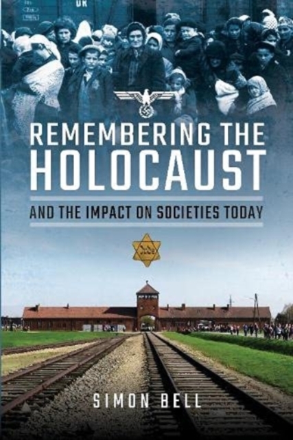 Remembering the Holocaust and the Impact on Societies Today, Simon Bell ...