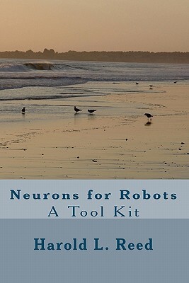Neurons for Robots: A Tool Kit, Createspace Independent Publishing ...