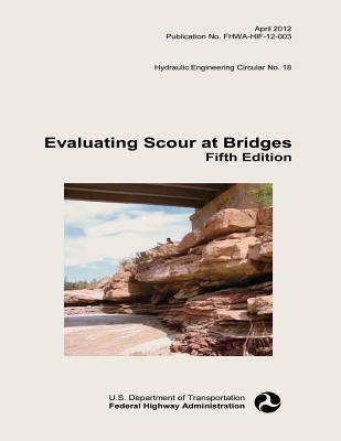 Evaluating Scour at Bridges: Fifth Edition, Federal Highway ...