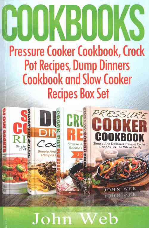 Cookbooks: Pressure Cooker Cookbook, Crock Pot Recipes, Dump Dinners ...
