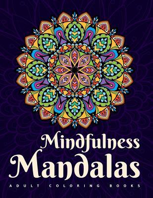 Adult Coloring Books: Mindfulness Mandalas: A mandala coloring book for ...