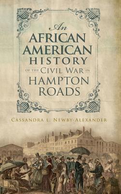 An African American History of the Civil War in Hampton Roads ...