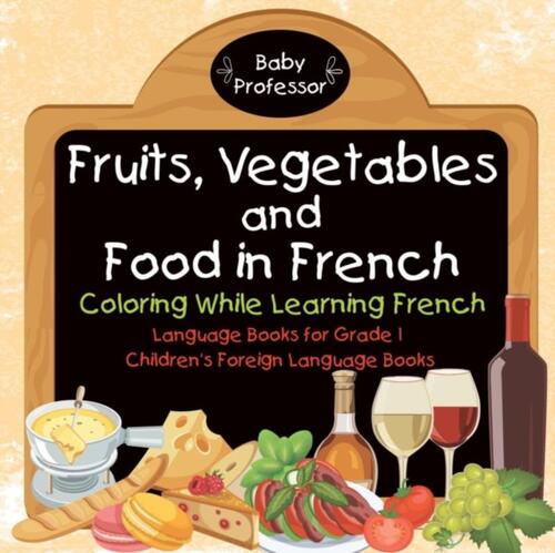 Fruits, Vegetables and Food in French - Coloring While Learning French ...