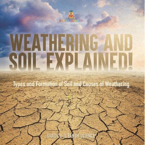 Weathering and Soil Explained! Types and Formation of Soil and Causes ...