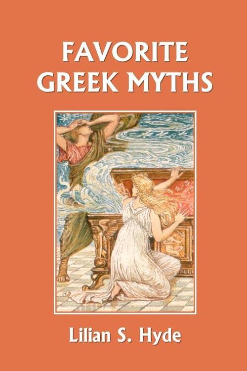 Favorite Greek Myths (Yesterday's Classics), Lilian Stoughton Hyde ...