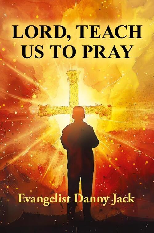 Lord, Teach Us To Pray, Danny Jack | Boek | 9781630735098 | Bruna