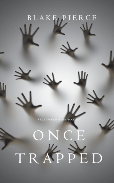 Once Trapped (A Riley Paige Mystery-Book 13), Blake Pierce | Boek ...