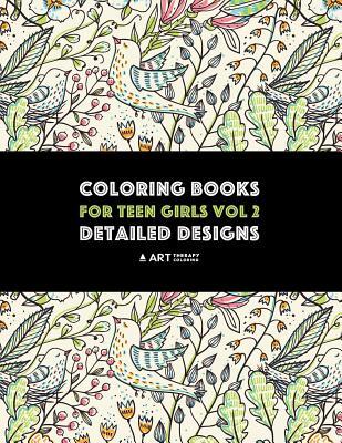 Coloring Books For Teen Girls Vol 2: Detailed Designs: Advanced Designs ...