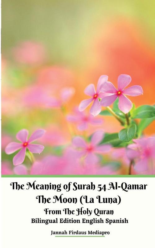 The Meaning of Surah 54 Al-Qamar The Moon (La Luna) From The Holy Quran ...