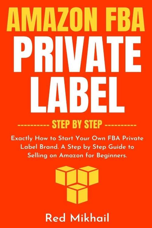 Amazon FBA Private Label - Step by Step, Red Mikhail | Boek | 9781716561689 | Bruna