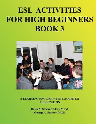 ESL Activities for High Beginners Book 3: Activities for Learning ...
