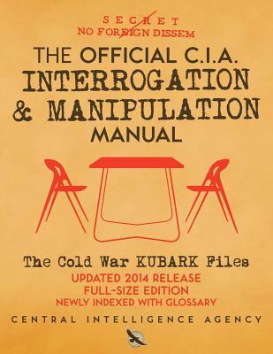 The Official CIA Interrogation & Manipulation Manual: The Cold War ...