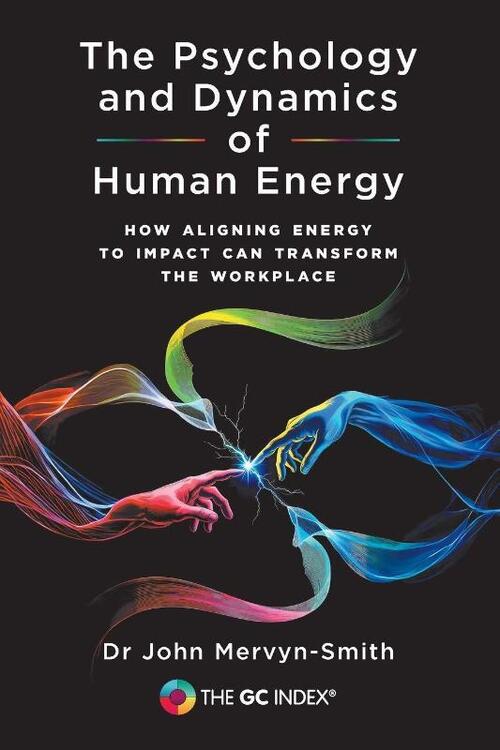 The Psychology and Dynamics of Human Energy, Dr John Mervyn-Smith ...