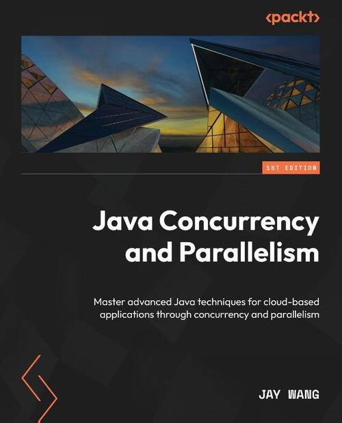 Java Concurrency and Parallelism, Jay Wang | Boek | 9781805129264 | Bruna