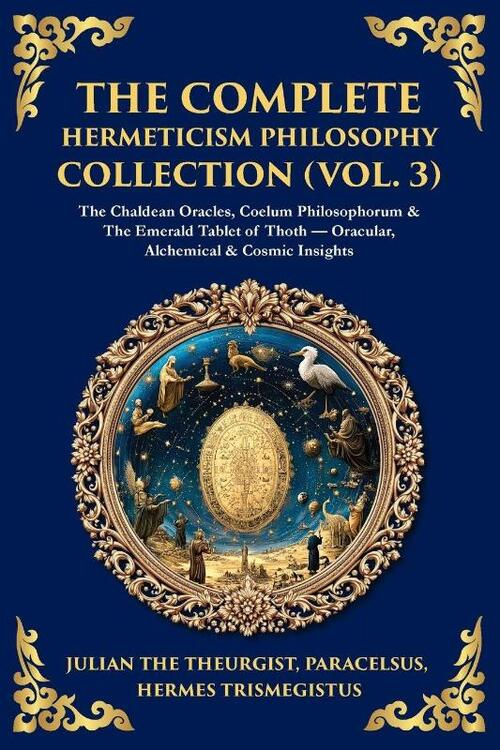 The Complete Hermeticism Philosophy Collection (Vol. 3), Hermes ...