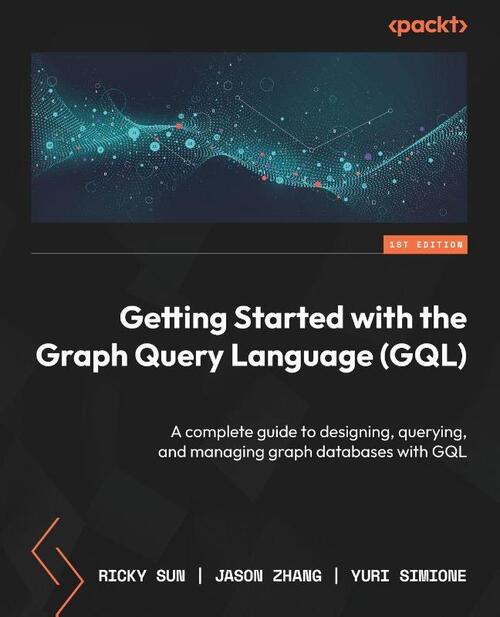 Sun, R: Getting Started with the Graph Query Language (GQL), Jason ...