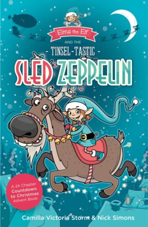 Elma the Elf and the Tinsel-Tastic Sled Zeppelin, Nick Simons, Camilla ...