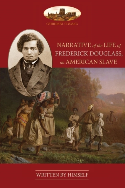 Narrative Of The Life Of Frederick Douglass, An American Slave ...