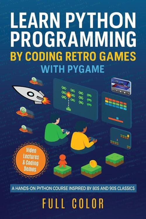 Learn Python Programming by Coding Retro Games with Pygame, Kevin Wilson | Boek | 9781917945066 ...