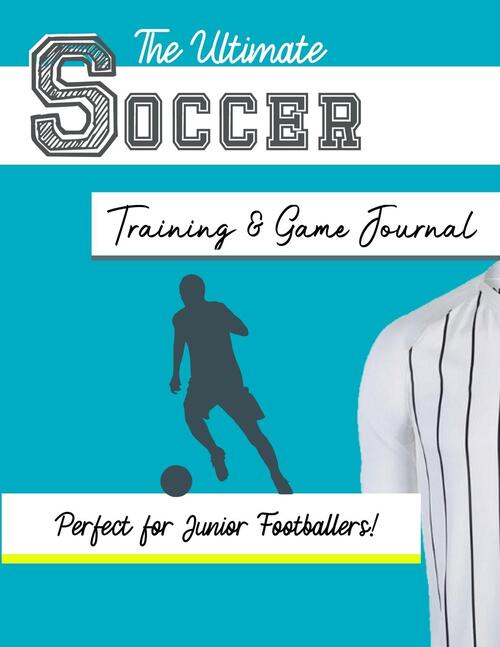 The Ultimate Soccer Training and Game Journal, The Life Graduate ...