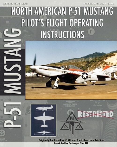P-51 Mustang Pilot's Flight Operating Instructions, United States Army ...