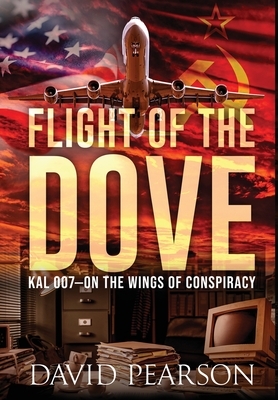 Flight of the Dove: KAL 007-On the Wings of Conspiracy, David Pearson | Boek | 9781966799078 | Bruna