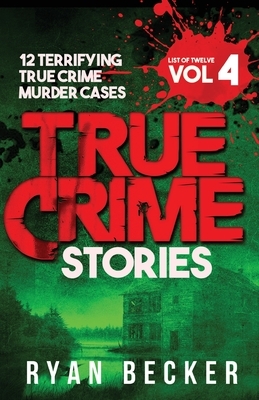 True Crime Stories Volume 4: 12 Terrifying True Crime Murder Cases, True Crime Seven | Boek ...