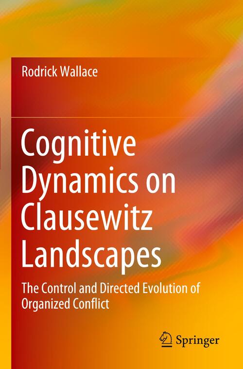 Cognitive Dynamics on Clausewitz Landscapes, Rodrick Wallace | Boek ...