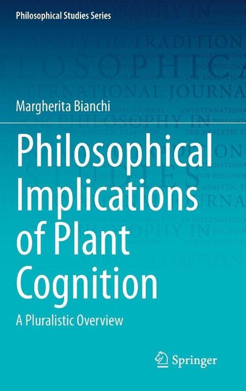 Philosophical Implications of Plant Cognition, Margherita Bianchi ...