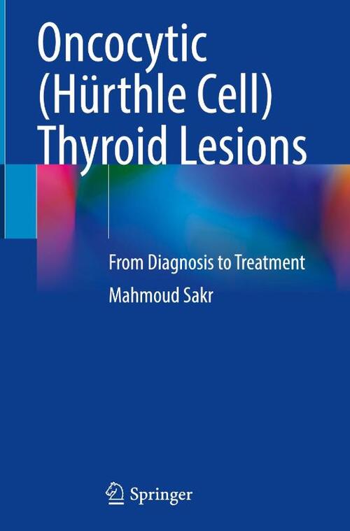 Oncocytic (Hurthle Cell) Thyroid Lesions, Mahmoud Sakr | Boek ...