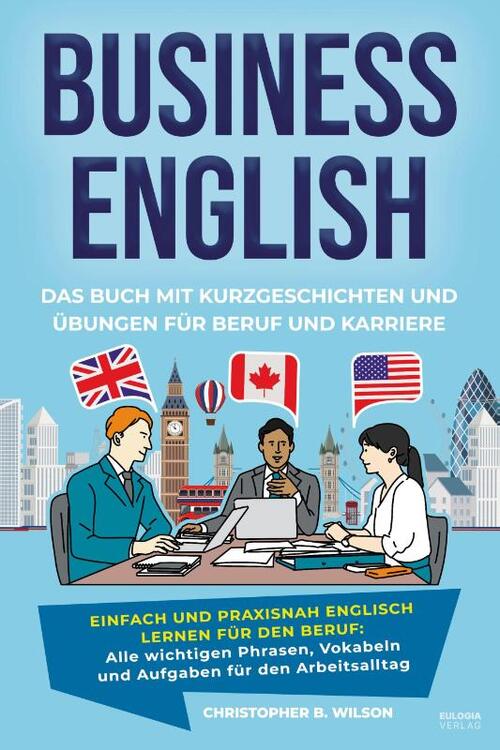 Business English - Das Buch mit Kurzgeschichten und Übungen für Beruf ...
