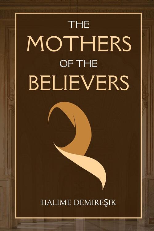 The Mothers of the Believers, Halime Demires¿Ik | Boek | 9788119005383 ...