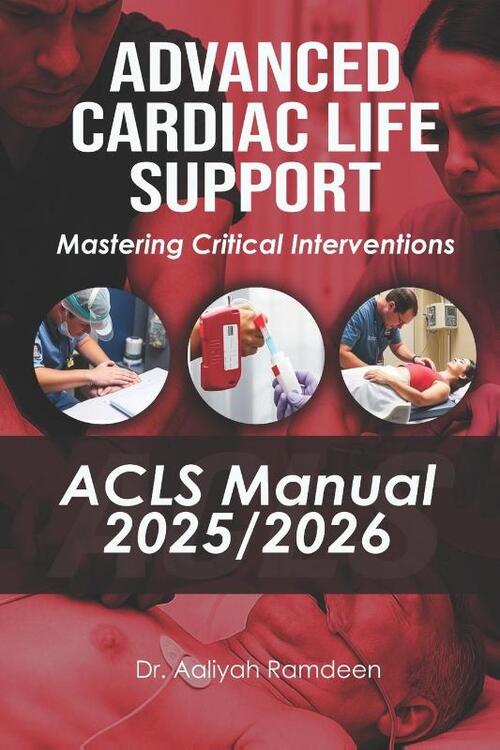 Advanced Cardiac Life Support (ACLS) Manual 2025/2026: Mastering ...