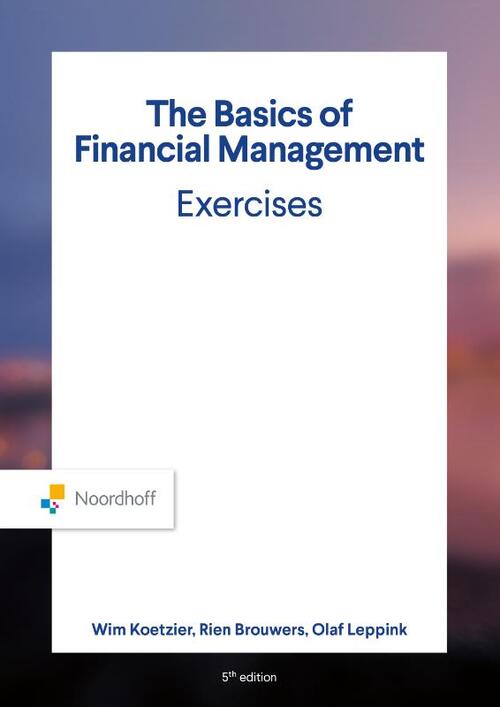 The Basics of Financial Management Exercises, Olaf Leppink, Rien ...