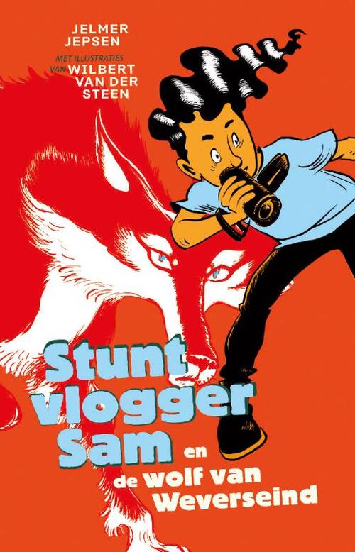 Stuntvlogger Sam en de wolf van Weverseind | Boek | 9789024585724 | Bruna