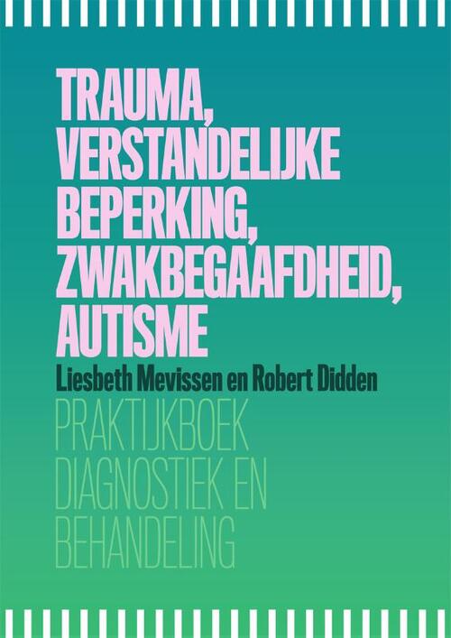 Trauma, verstandelijke beperking, zwakbegaafdheid, autisme, Liesbeth ...