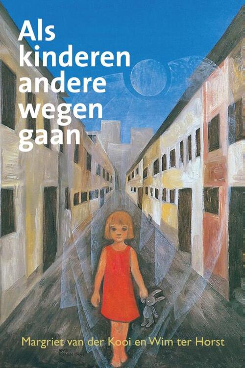 Als kinderen andere wegen gaan, Wim ter Horst, Margriet van der Kooi ...